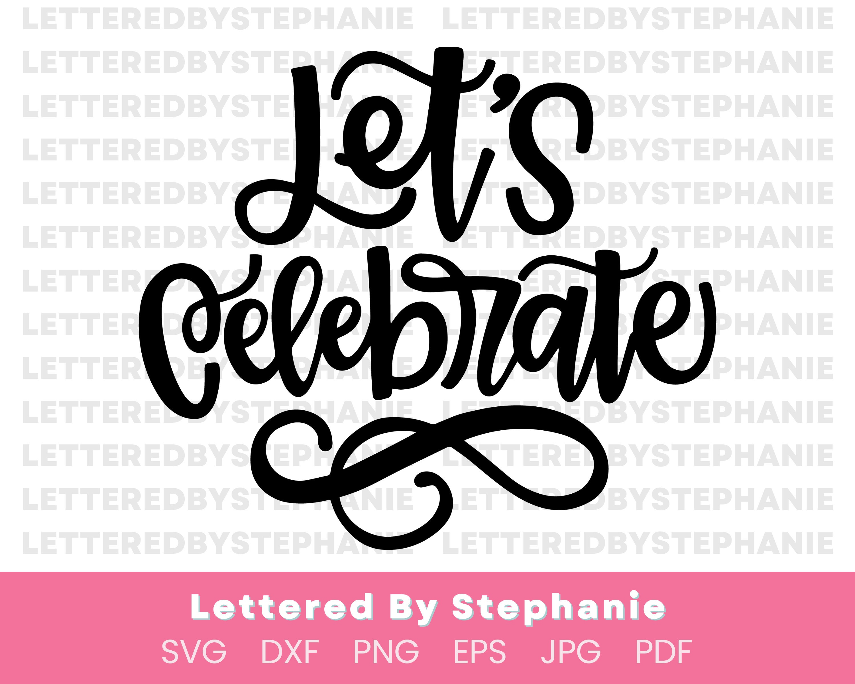 Let's Celebrate Quote Svg, Celebration Cut File, Diy Party Decor ...