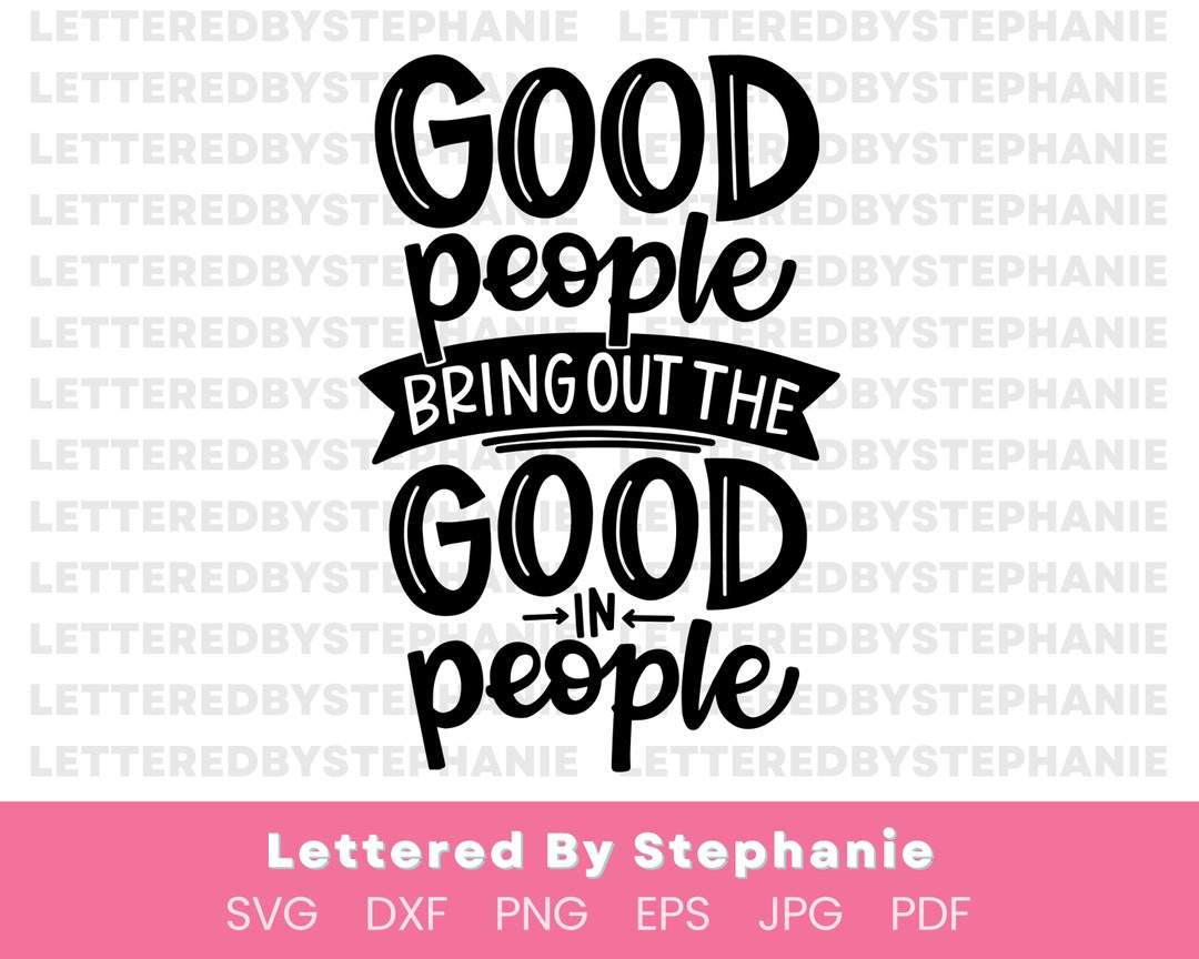 Good People Svg, Positive Kindness Quote Svg Cut File, Good People ...