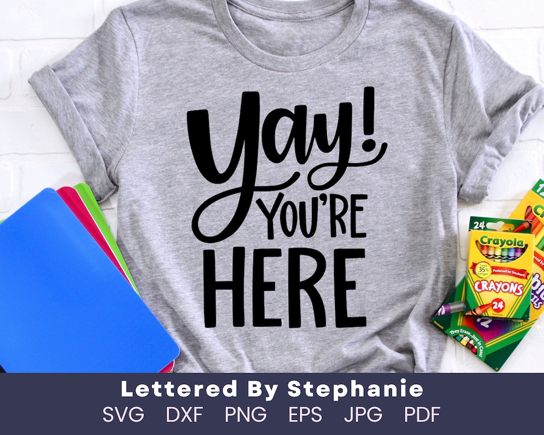 Yay! You're Here SVG Cut File, Positive Quote, Affirmation ...