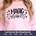 Magic Maker SVG Cut File, Be the Magic, Maker Quote Svg, Mom Shirt Svg ...