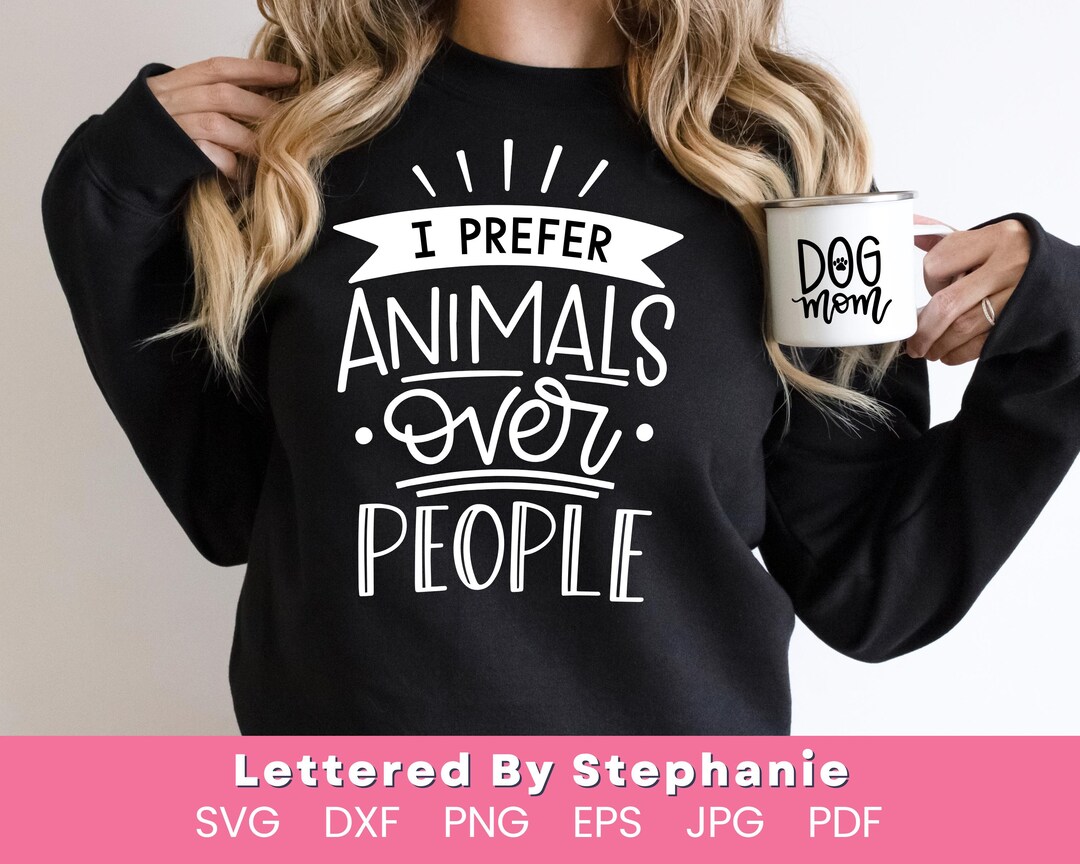 I Prefer Animals Over People Svg Animal Lover Quote Funny Introvert Svg ...