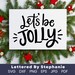 Let's Be Jolly Svg Cut File Christmas Quotes Svg Santa - Etsy