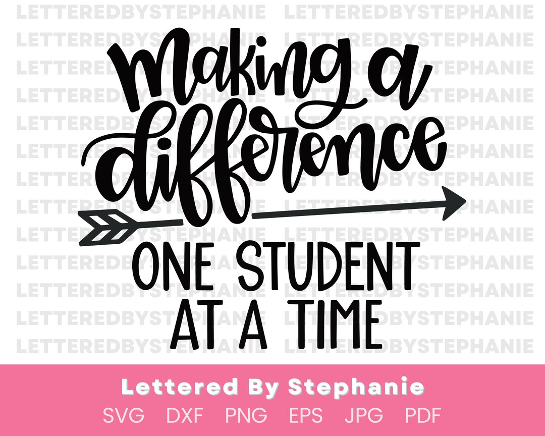 Making a Difference One Student at a Time SVG Cut File, Inspiring ...