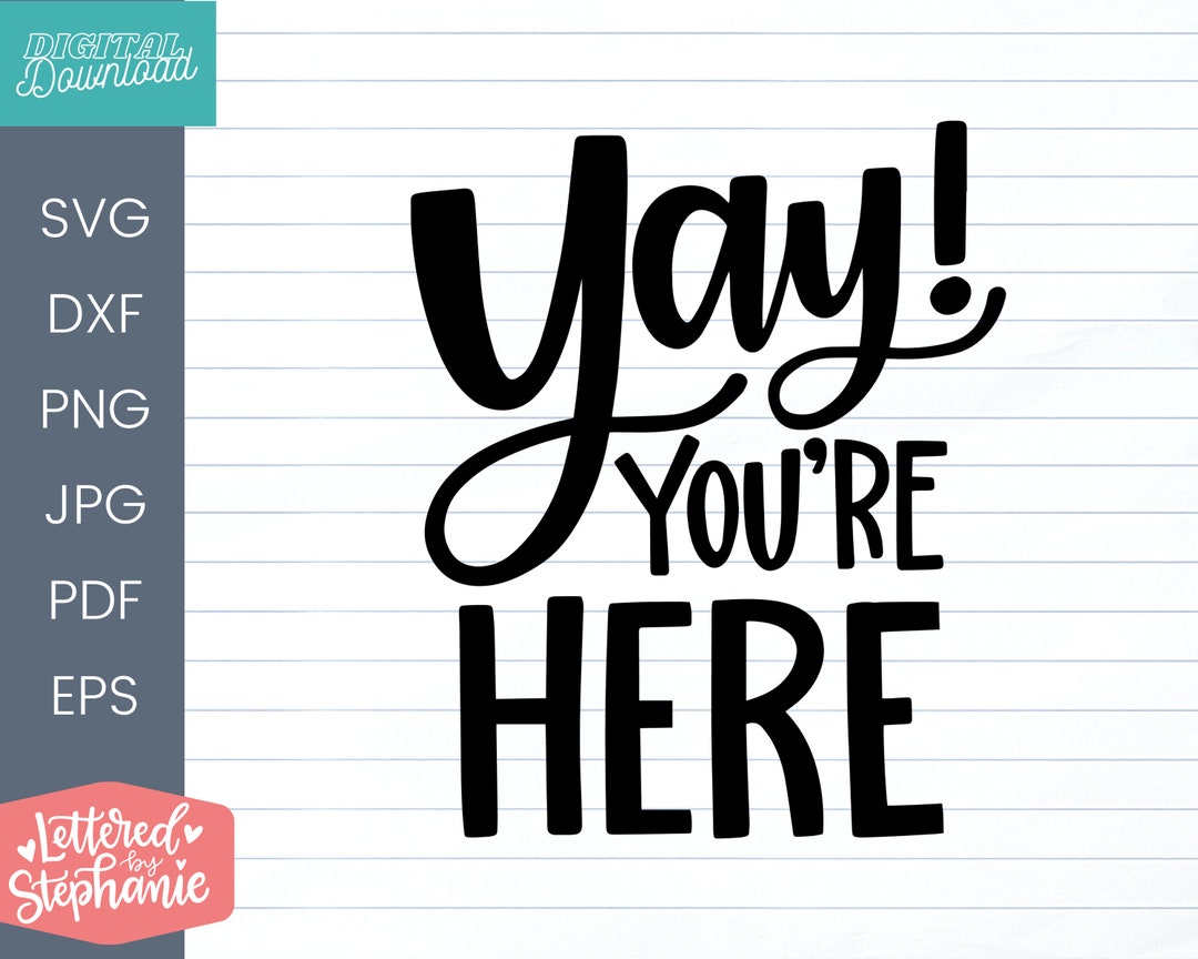 Yay You're Here SVG Cut File Positive Quote - Etsy
