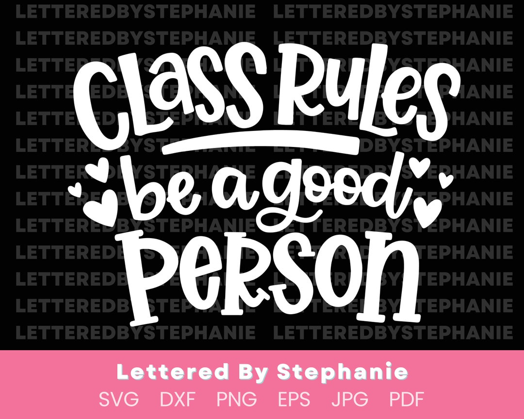 Classroom Decor Svg, Class Rules Be a Good Person SVG, Class Room Sign ...
