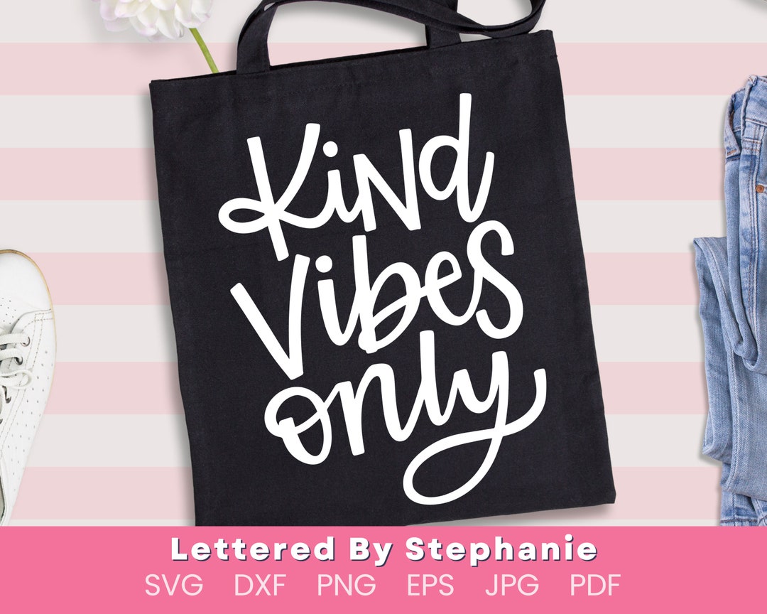 Kind Vibes Only SVG Cut File, Happy Thoughts Svg, Uplifting Quotes Hand ...