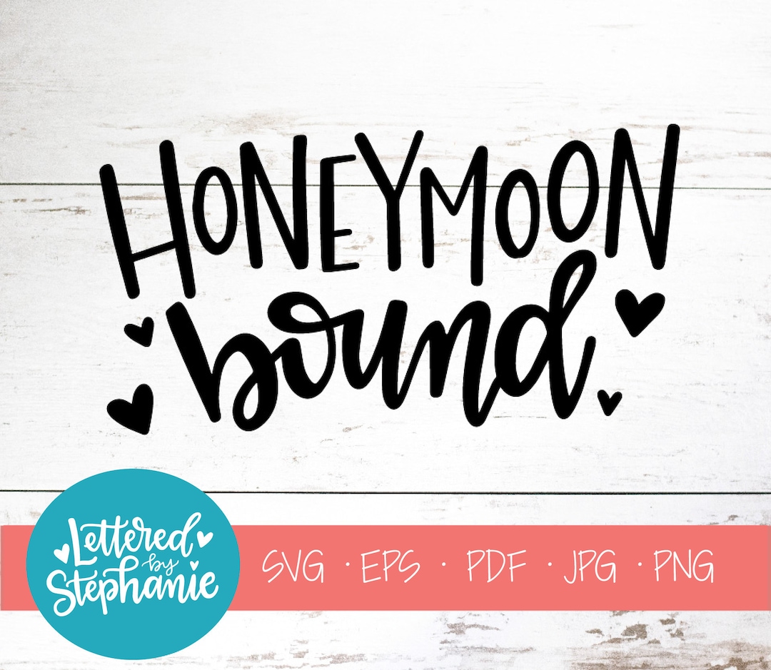 Honeymoon Bound , SVG Cut File, Digital File, Svg, Engagement, Wedding ...