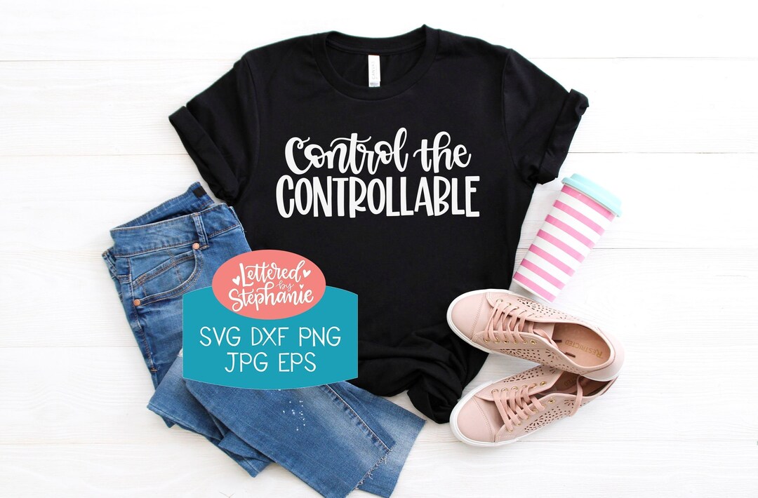 Control the Controllable, SVG Cut File, DXF File, 2020 Svg, File for ...