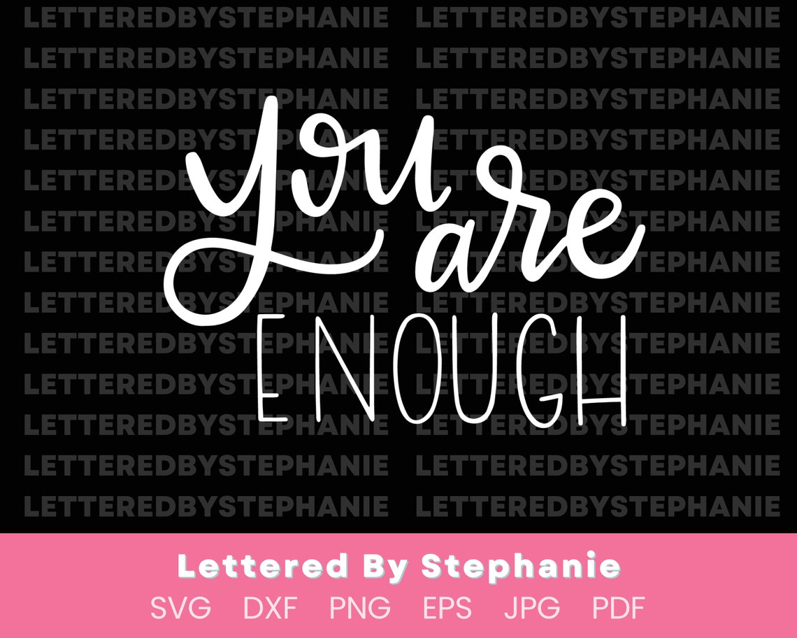 You Are Enough SVG Cut File Encouraging and Uplifting Svg Build ...