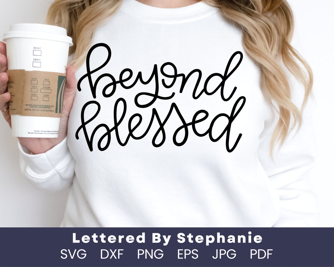 Blessed Quote Svg, Beyond Blessed Svg Cut File, Happiness Quotes Svg ...