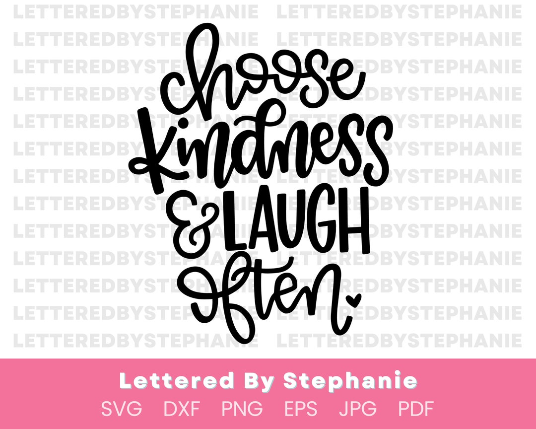 Kind Quote Svg, Choose Kindness and Laugh Often SVG Cut File, Positive ...