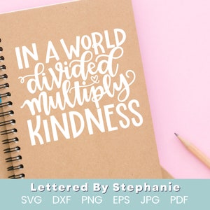 Spread Kindness Quote Svg, in a World Divided Multiply Kindness Cut ...