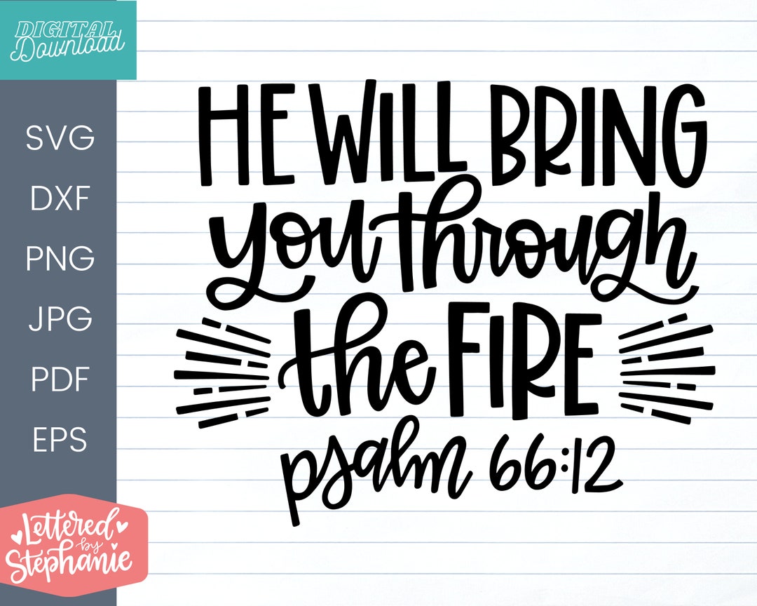 He Will Bring You Through the Fire Svg Cut File, Psalm Svg, Faith Decor ...
