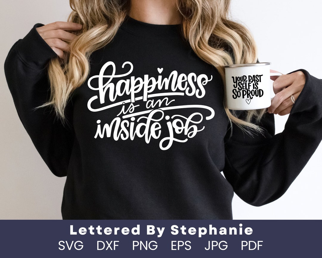 Happiness is an Inside Job Svg Cut File Positive Quote Svg Mindset ...