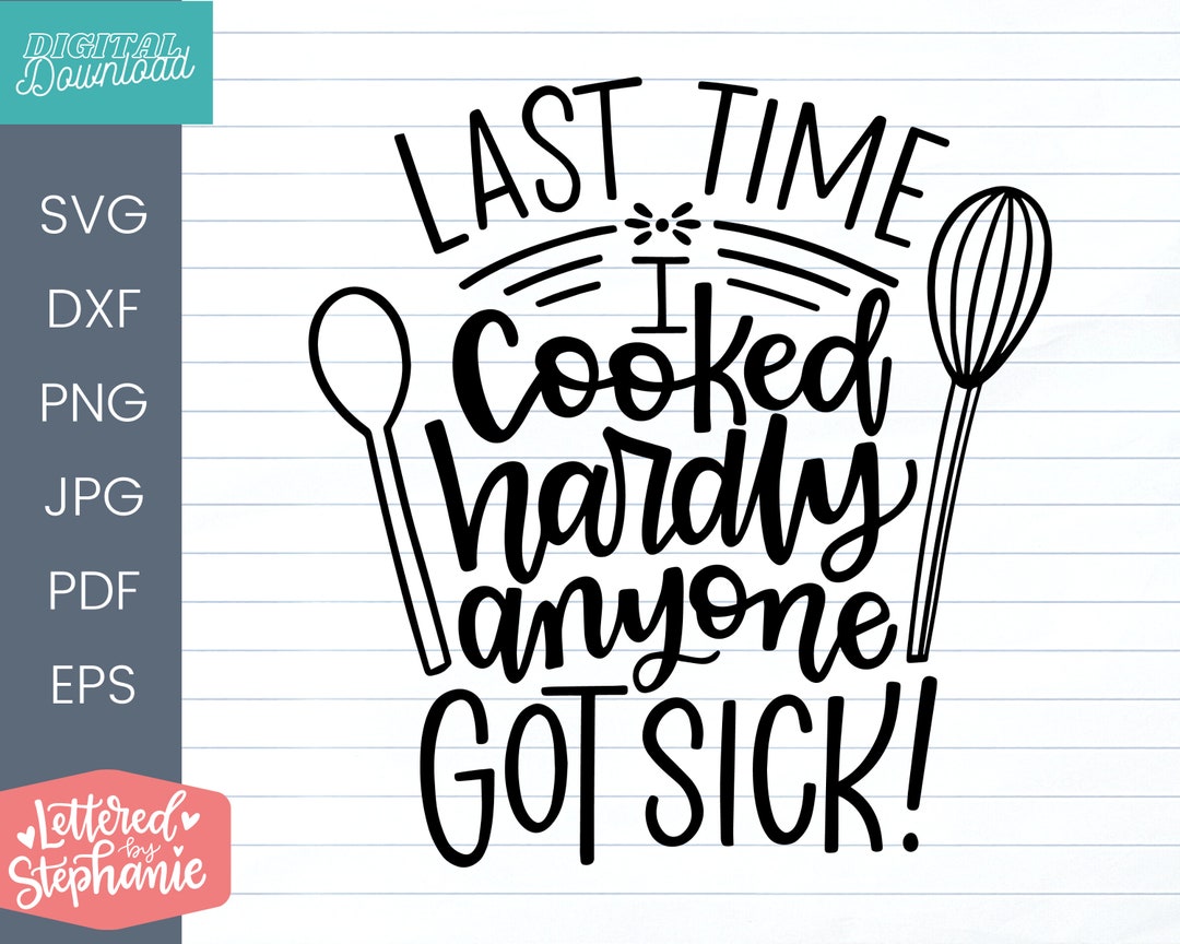 Last Time I Cooked Harley Anyone Got Sick SVG, Cut File, Digital File ...