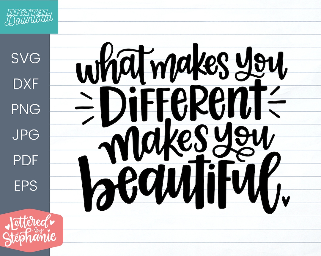 What Makes You Different Makes You Beautiful SVG, Quote About Being ...