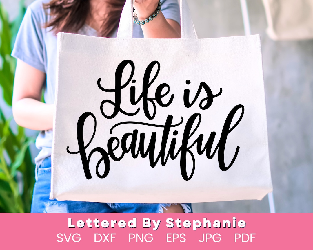 Life is Beautiful SVG Cut File Digital File Svg Quote About Life Svg ...