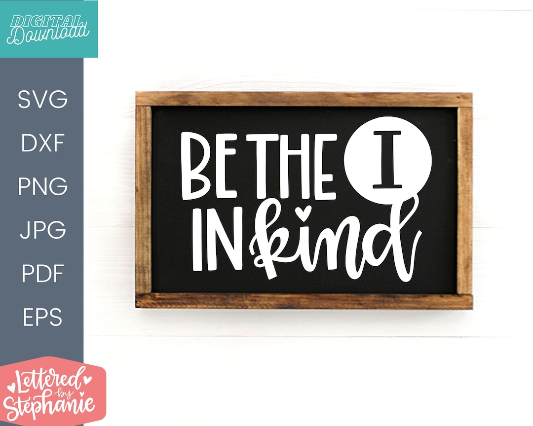 Be the I in Kind SVG Cut File Kind Quote Svg Kindness Svg - Etsy