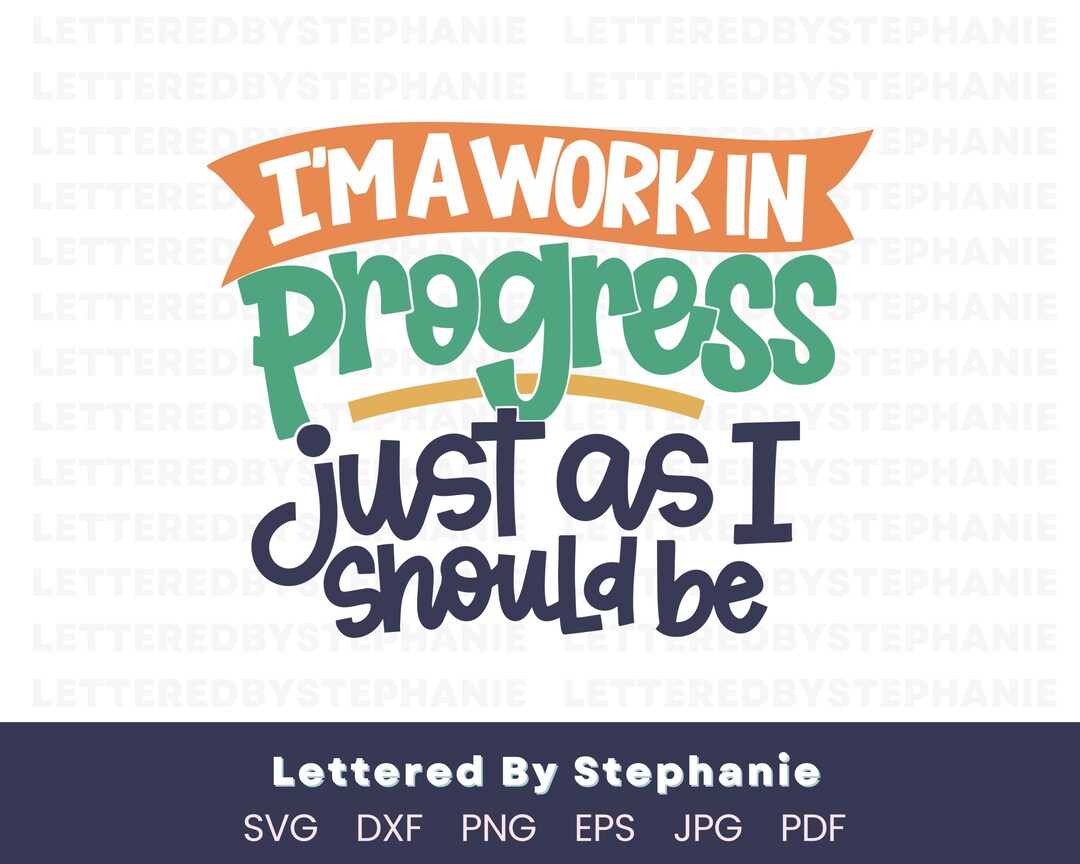 Work in Progress Quote Svg | I'm a Work in Progress Just as I Should Be ...