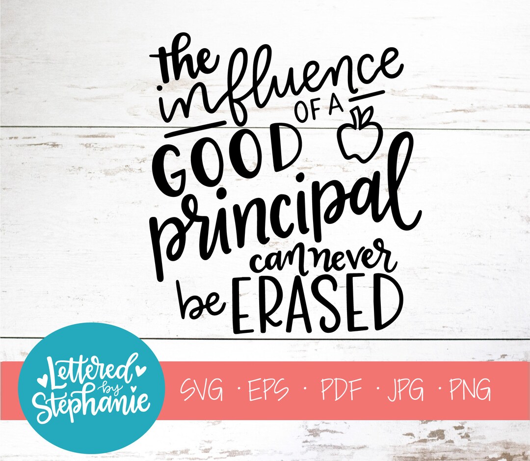 The Influence of a Good Principal Can Never Be Erased SVG Cut - Etsy