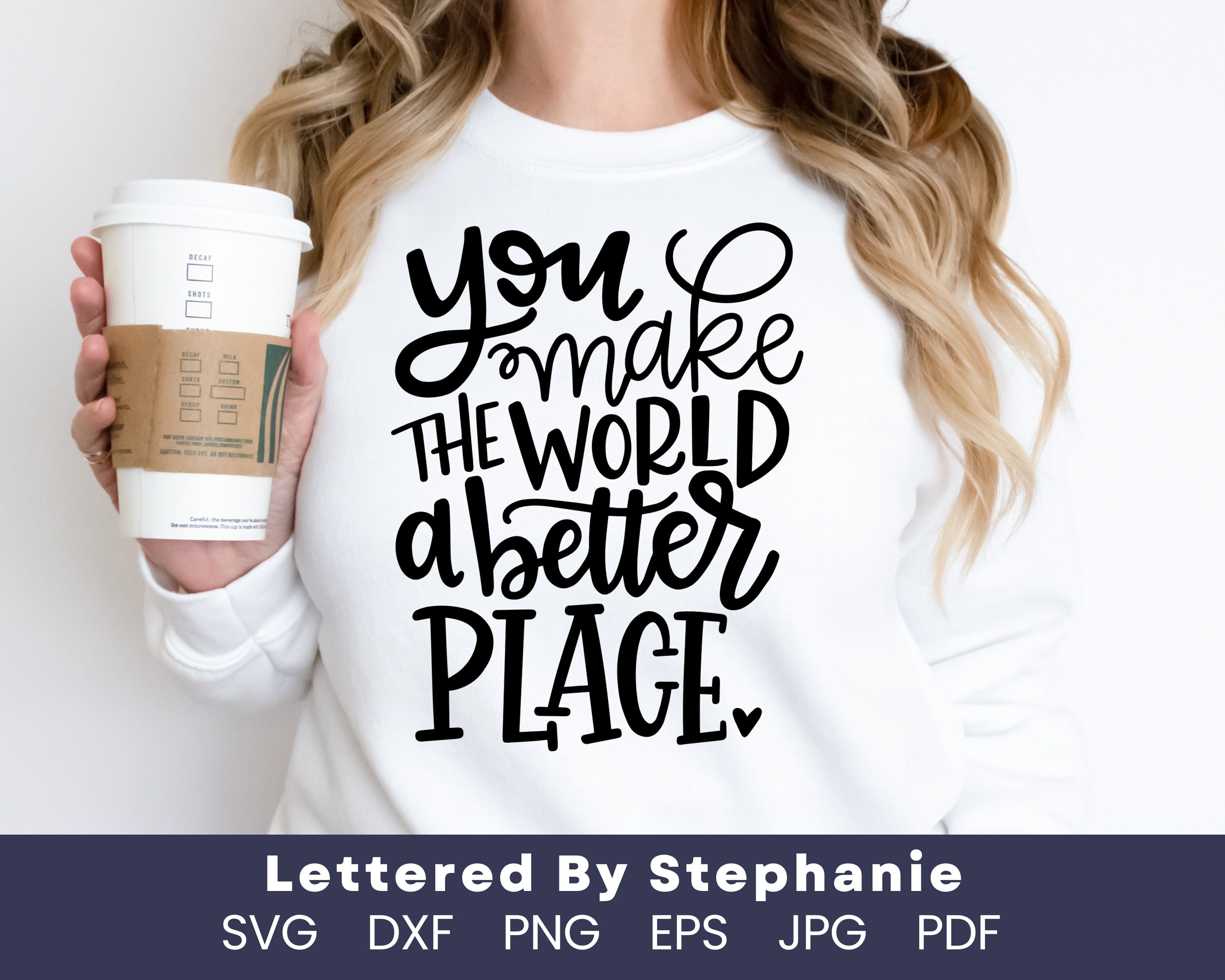 You Make the World a Better Place Svg Cut File Encouraging Quote Svg ...