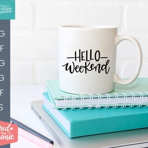 Hello Weekend SVG Cut File, Weekend Svg, Handlettered Cut File for ...