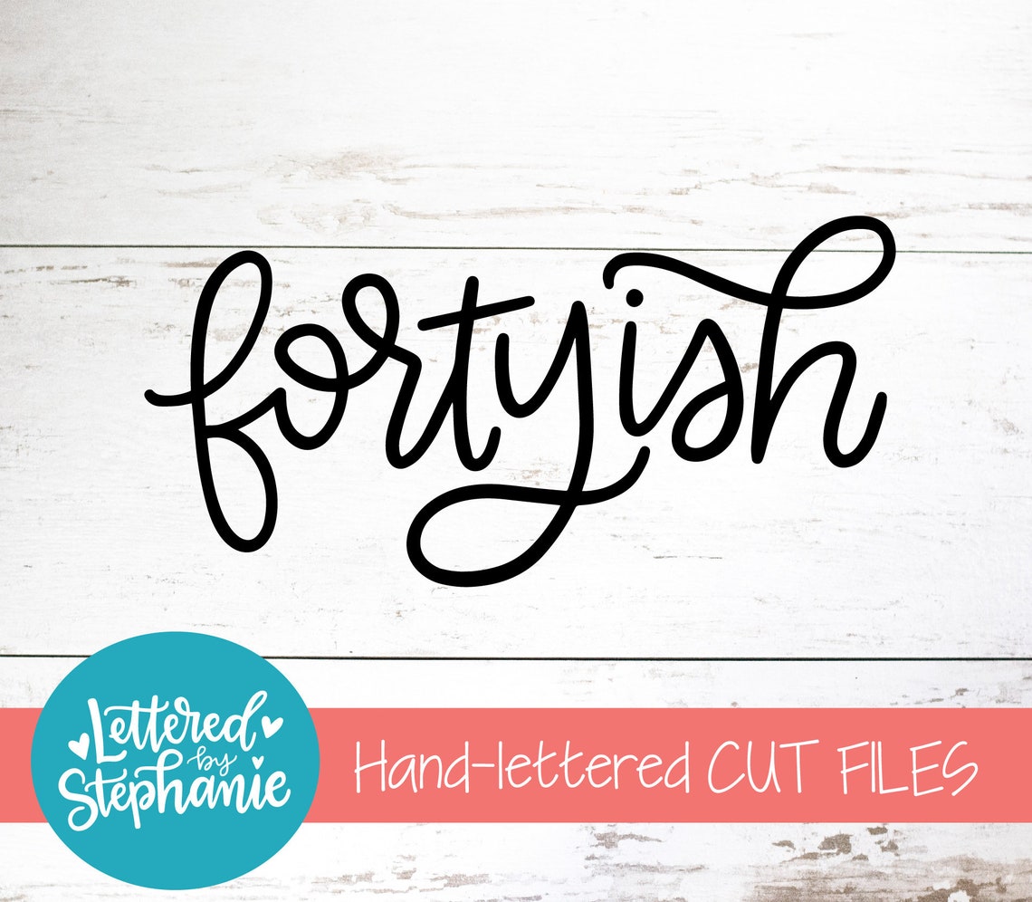 Fortyish Svg Funny Birthday Svg 40th Svg Svg for Cricut | Etsy