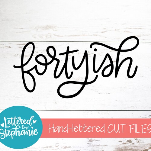 Fortyish Svg Funny Birthday Svg 40th Svg Svg for Cricut - Etsy
