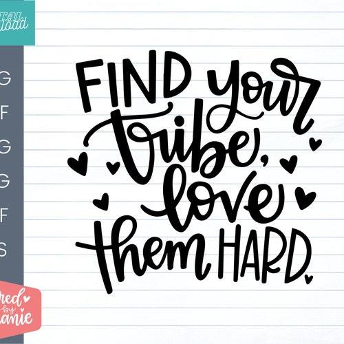 Find Your Tribe Love Them Hard SVG Cut File Tribe Ladies - Etsy