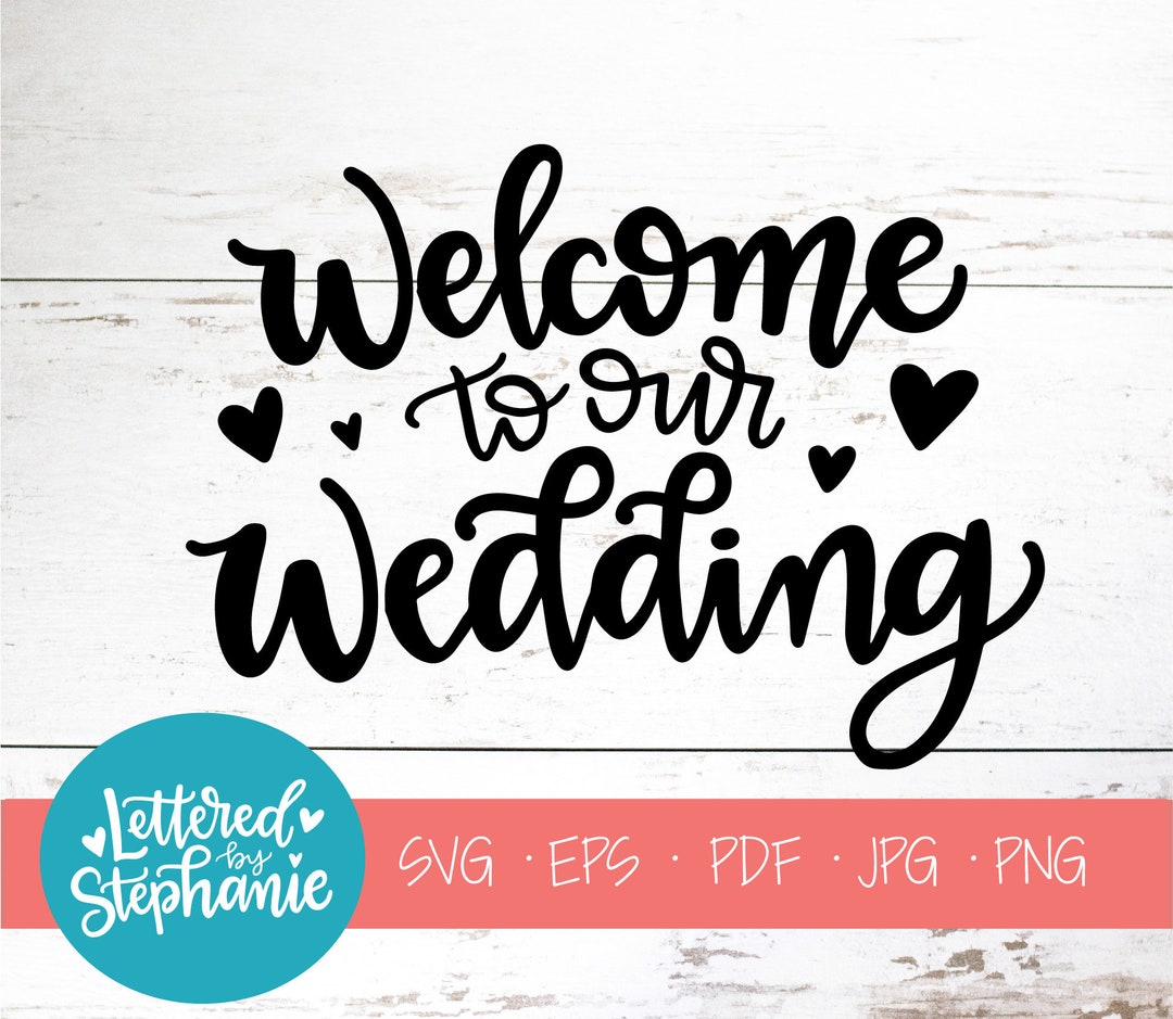Welcome to Our Wedding, SVG Cut File, Digital File, Svg, Engagement ...