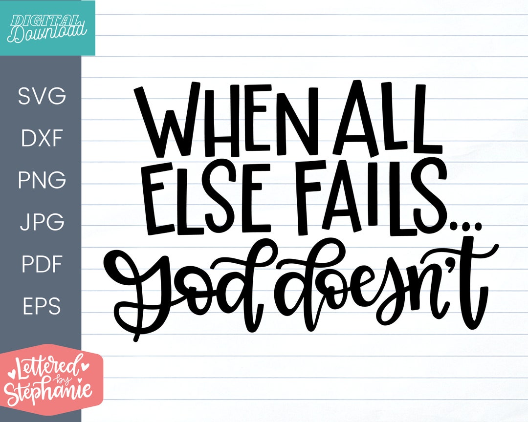 When All Else Fails God Doesn't SVG Cut File, Christian Woman Svg for ...