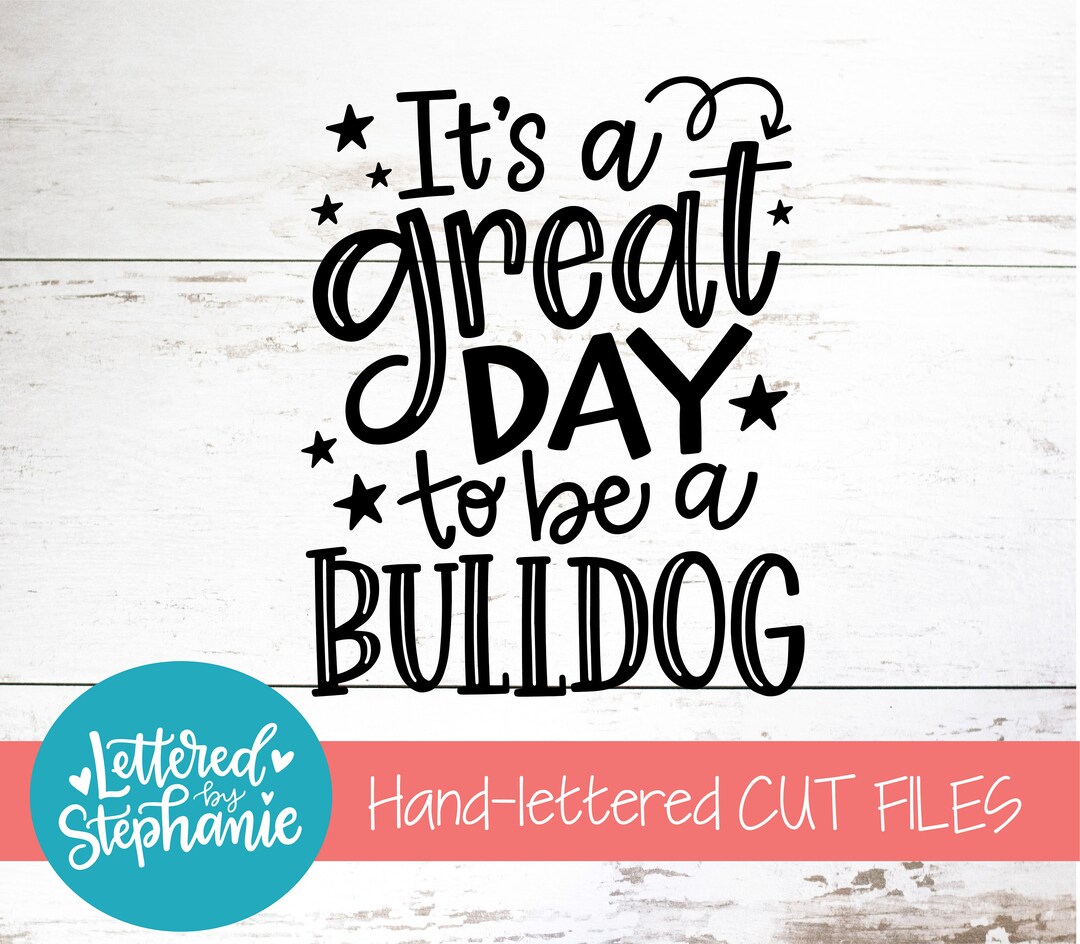 It's a Great Day to Be a Bulldog SVG Cut File Digital - Etsy