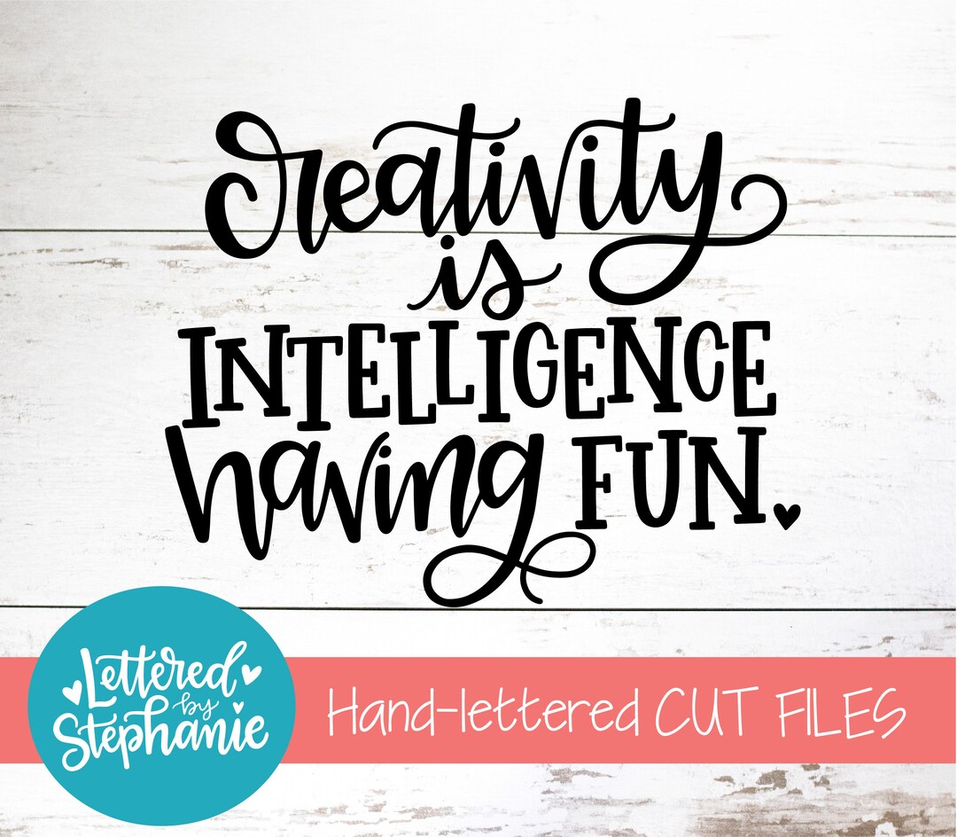 Creativity is Intelligence Having Fun, SVG, Cut File, Digital File ...