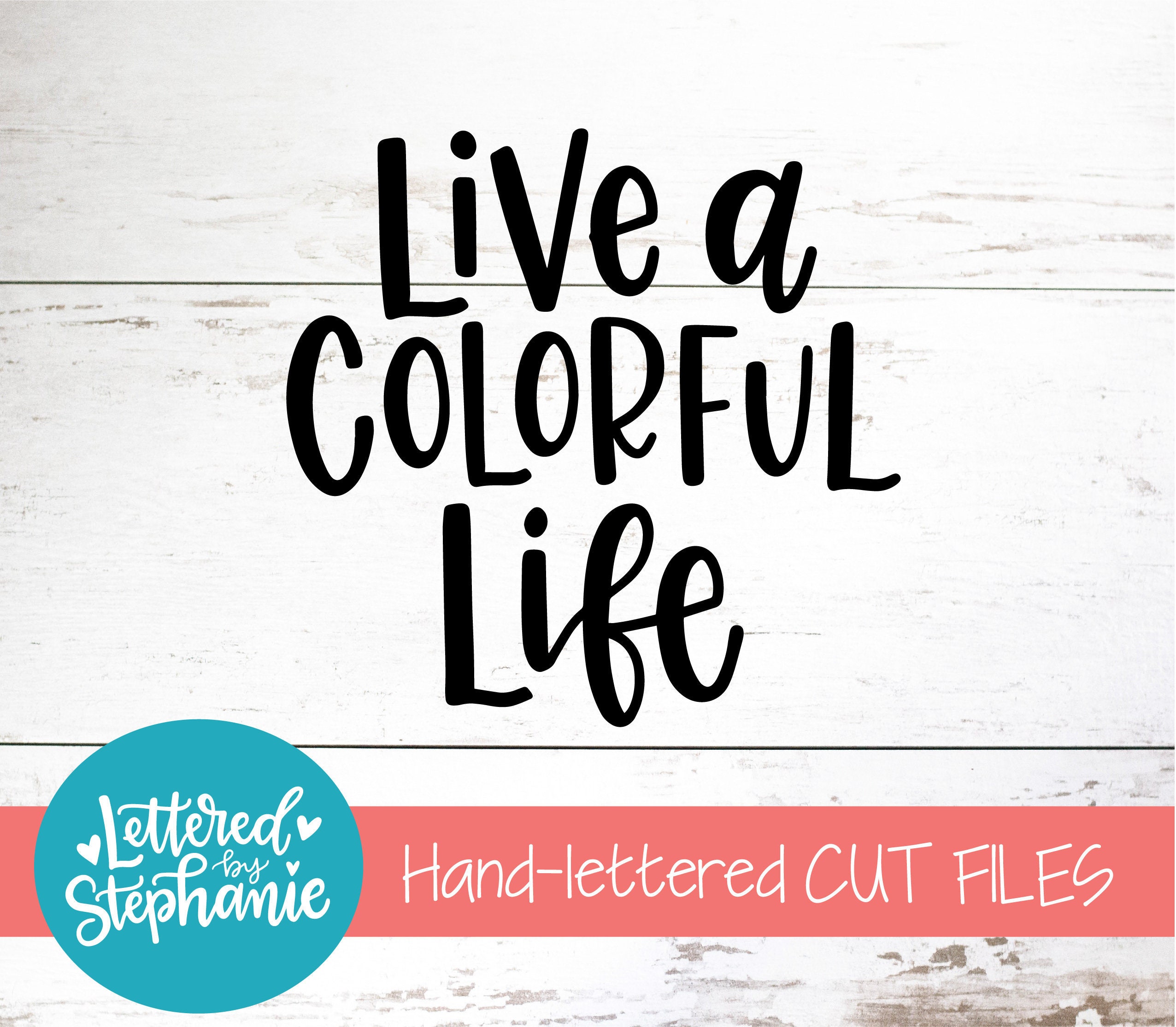Live A Colorful Life SVG Cut File Digital File Positive - Etsy