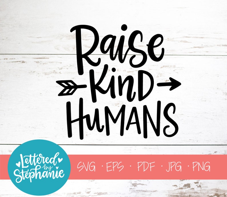 Raise Kind Humans SVG Cut File Be Kind Svg Mom Svg - Etsy