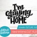 I'm Staying Home SVG Cut File, DXF File, Stay Home SVG, Stay at Home ...