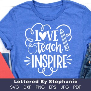 Love Teach Inspire Svg Cut File, Teacher Gift Svg, Teacher Shirt Idea ...