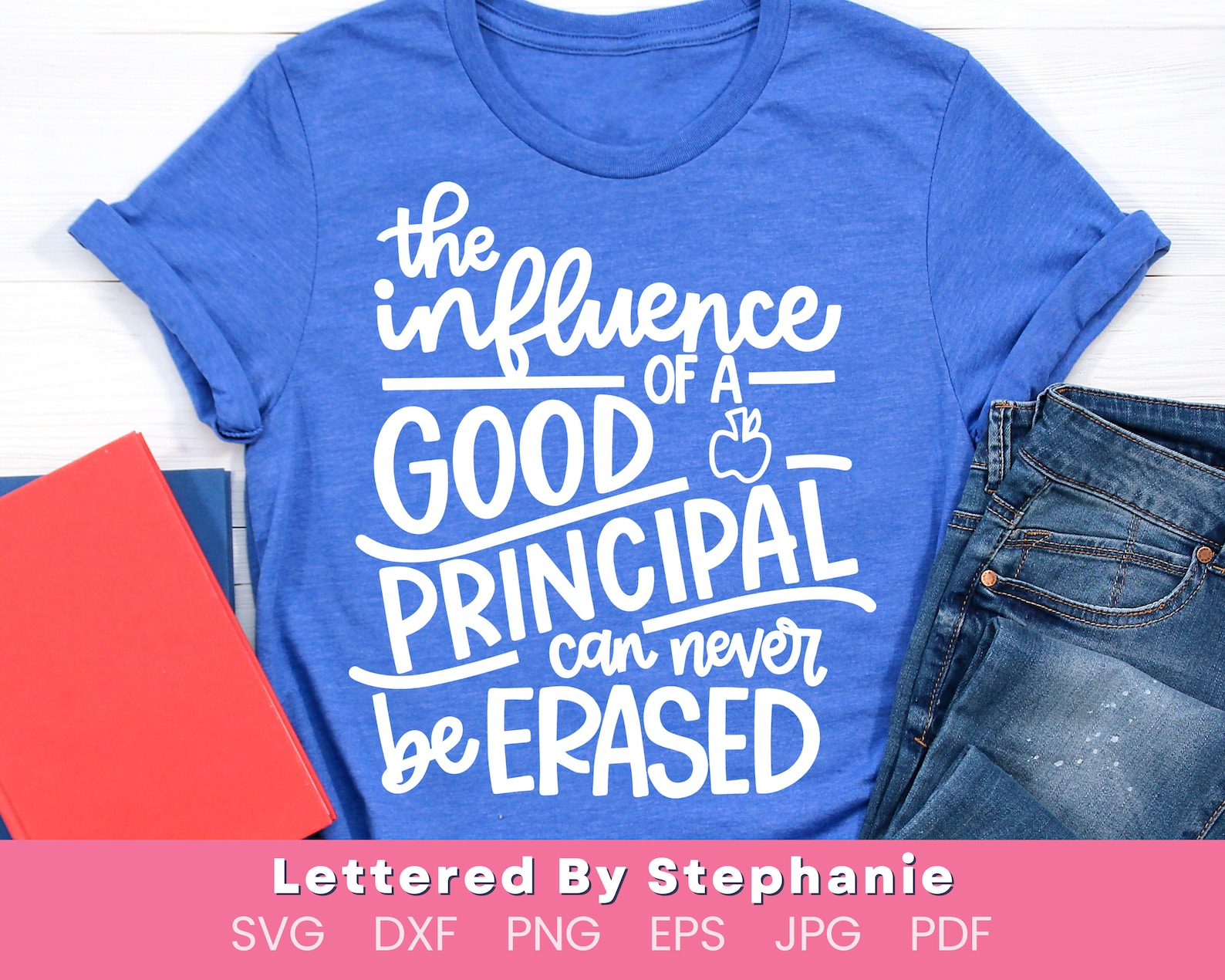 The Influence of a Good Principal Can Never Be Erased, SVG Cut File ...