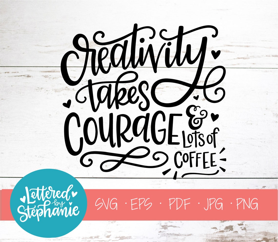 Maker Svg Creative Svg Creativity Takes Courage & Lots of - Etsy