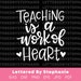 Teaching is a Work of Heart, SVG Cut File, Digital File, School Svg ...