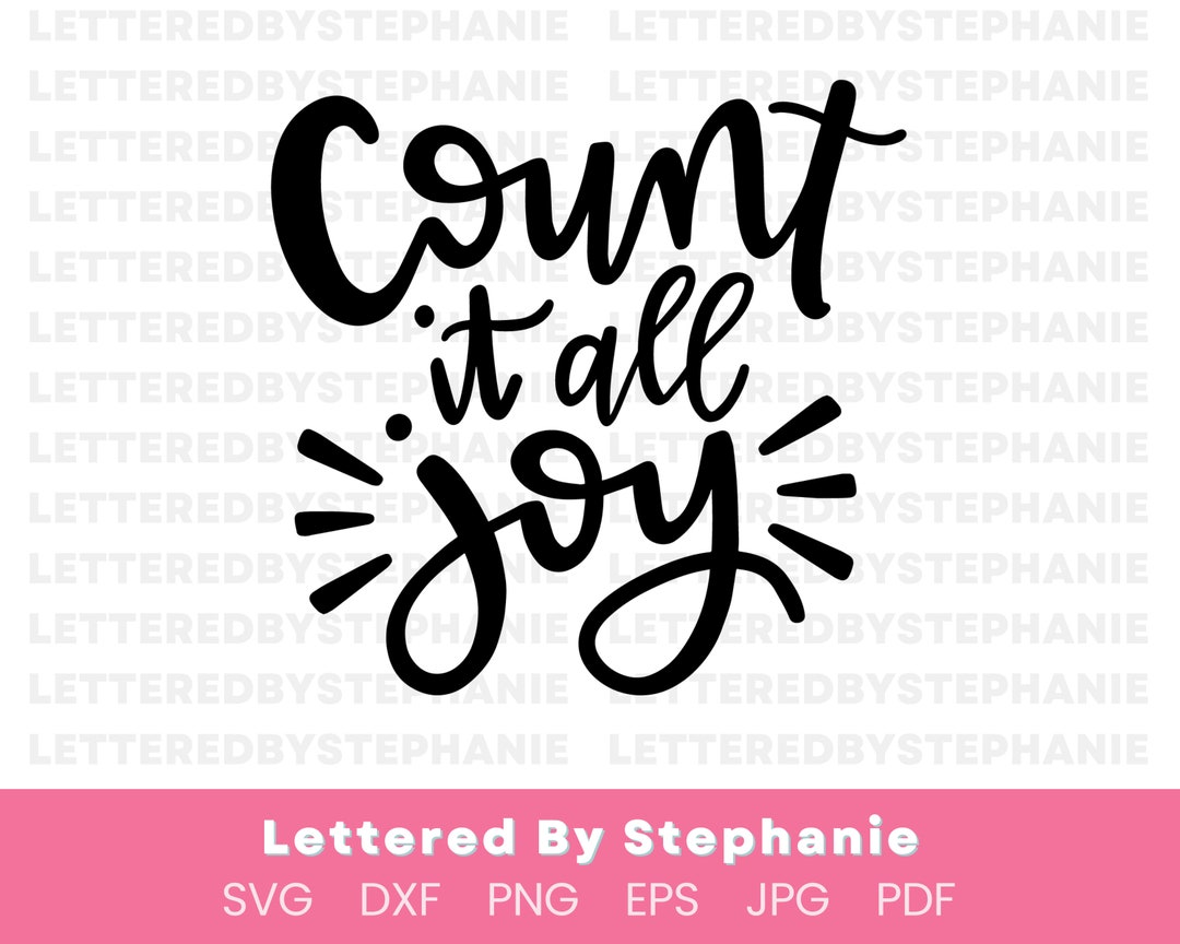 Count It All Joy Svg Cut File Bible Svg Bible Verse Joy Svg Joy Quote ...