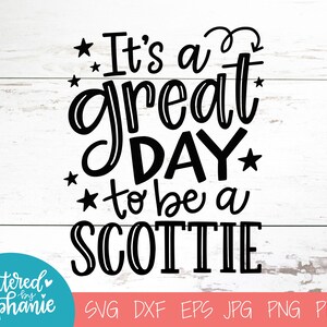 It's a Great Day to Be a Scottie, SVG Cut File, Digital File, Svg ...