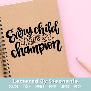 Every Child Needs a Champion SVG Cut File, Teaching Svg, Teacher Quote ...