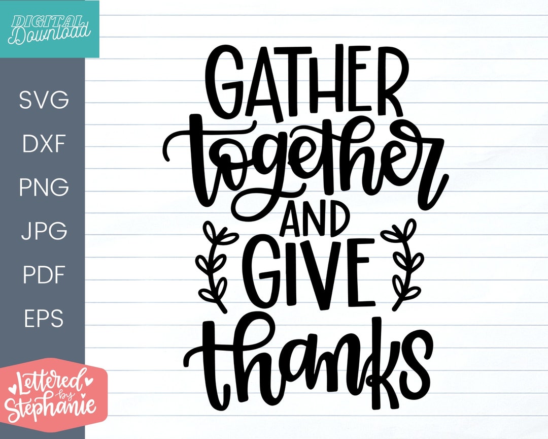 Gather Together and Give Thanks SVG Cut File, Fall Quote Svg ...