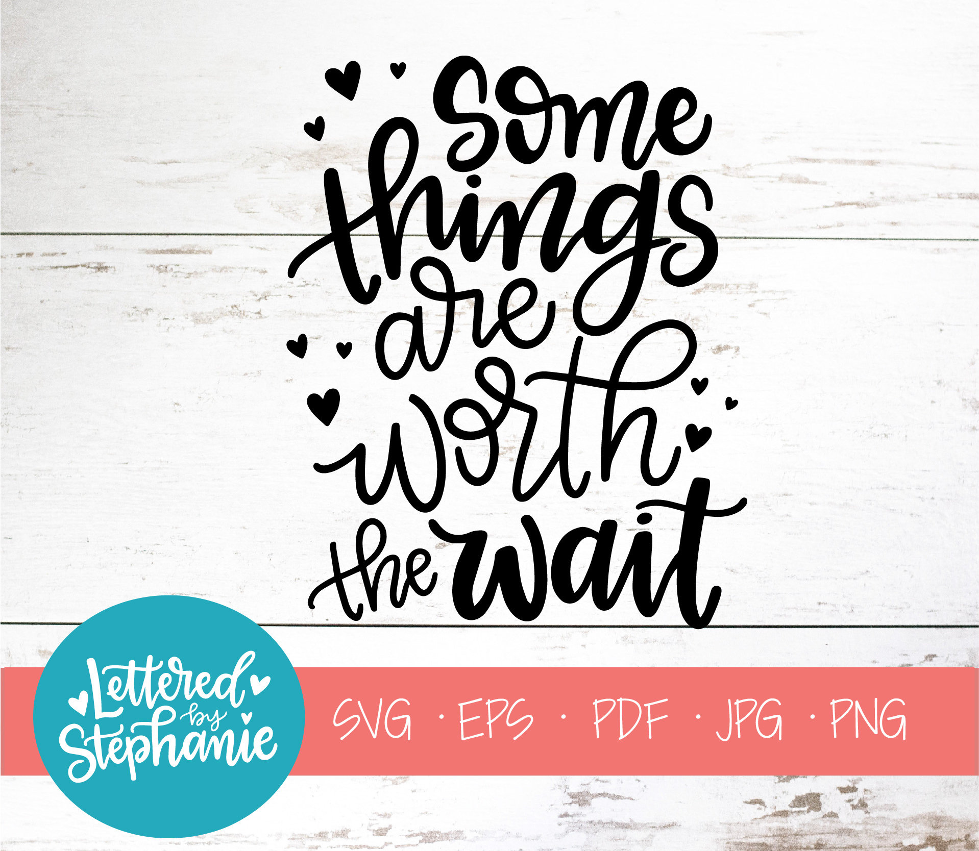 Some Things Are Worth the Wait SVG Cut File Svg Quote | Etsy