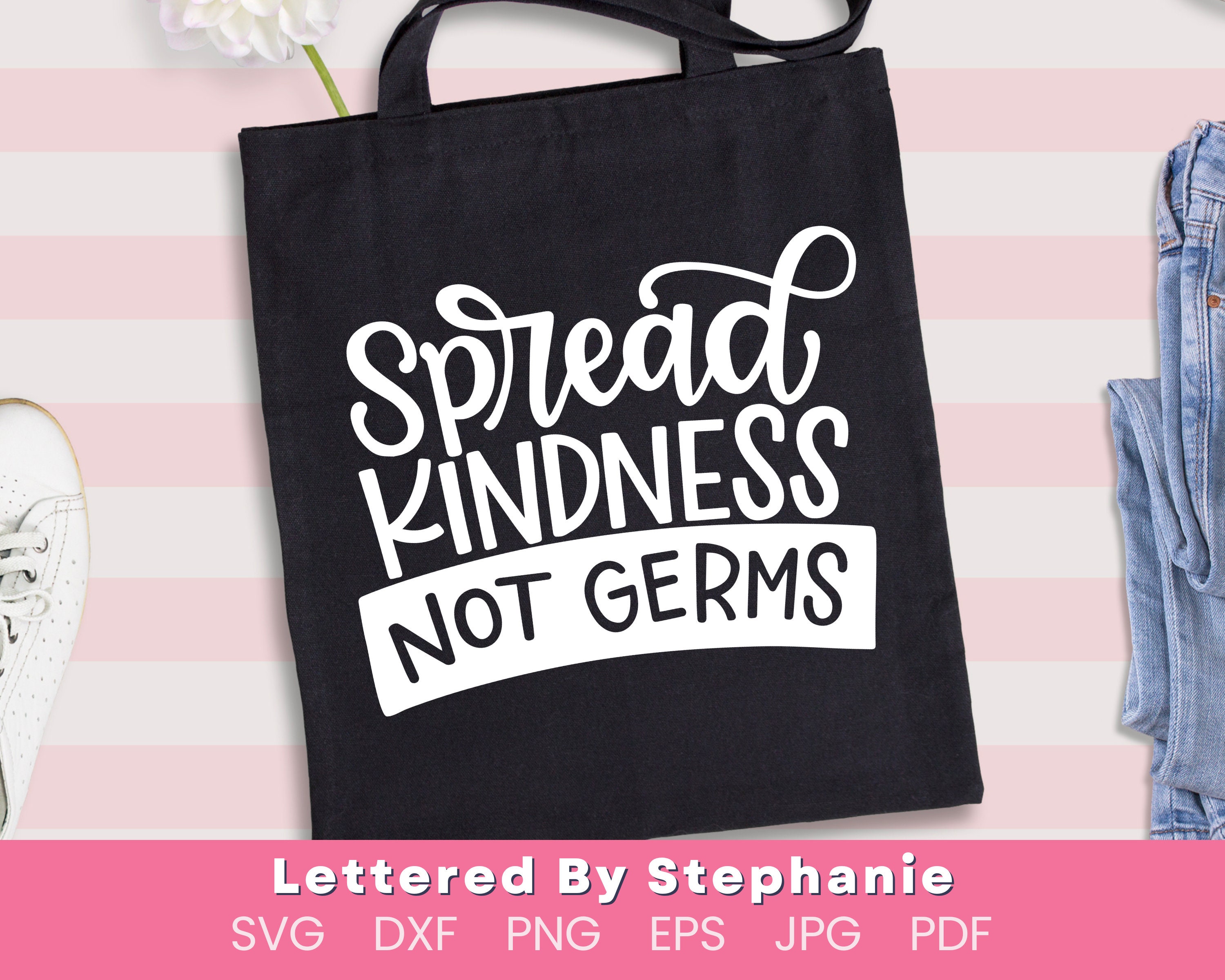 Spread Kindness Not Germs Svg, Positive Quotes Hand Lettered for Craft ...