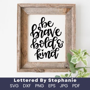 Brave Quote Svg, Kindness Cut File. Be Brave Bold and Kind Svg Cut File ...