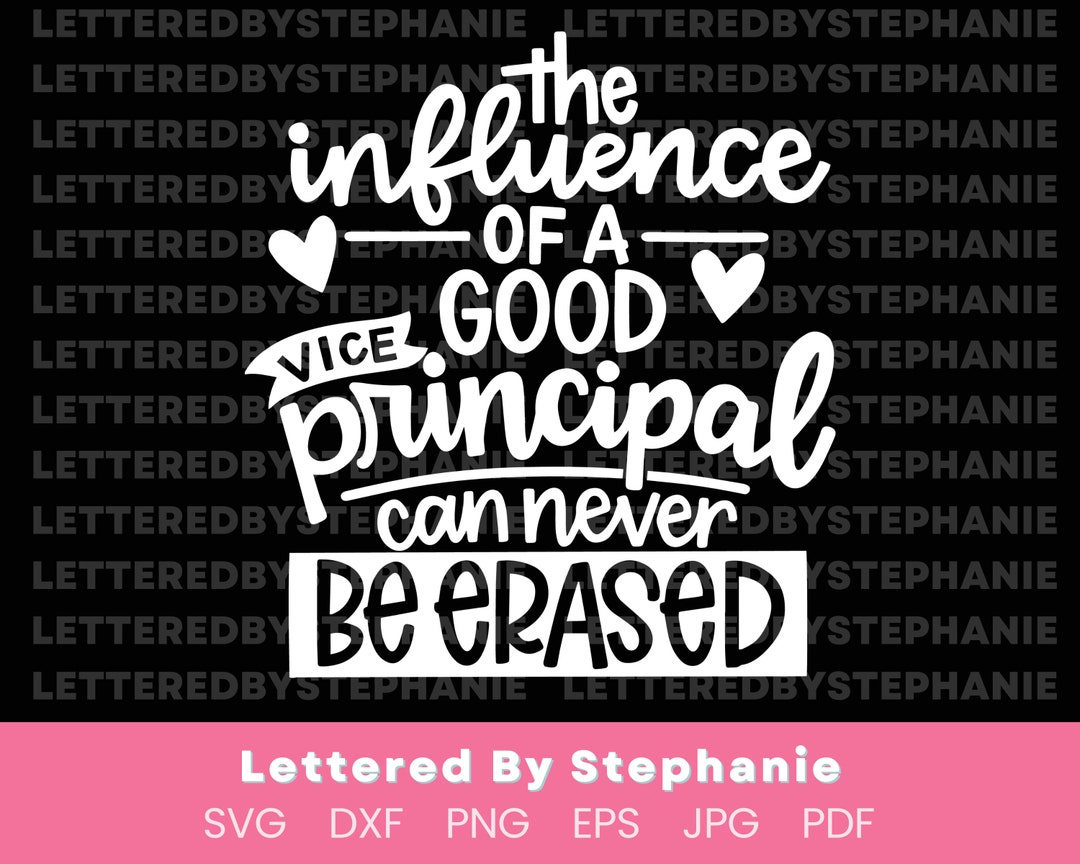 The Influence of a Good Vice Principal Can Never Be Erased, SVG Cut ...
