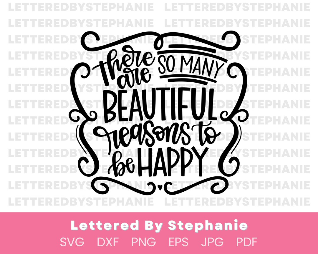 Reason to Be Happy Quote Svg, There Are so Many Reasons Quote Happiness ...