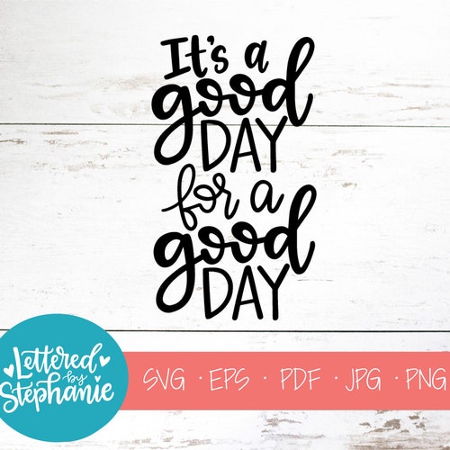 It's a Good Day for a Good Day SVG Cut File Digital - Etsy
